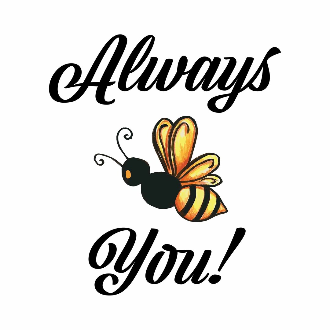 Bee Intent Download - Always Bee You! Bee Illustration and Graphic. PNG ...