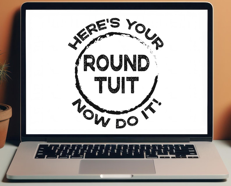 Gag Gift Funny Round Tuit Design Motivational Digital Download File ...
