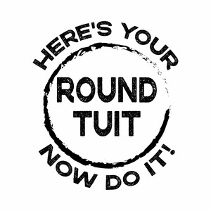 Gag Gift, Funny Sublimation Digital Download - Here's Your Round Tuit ...
