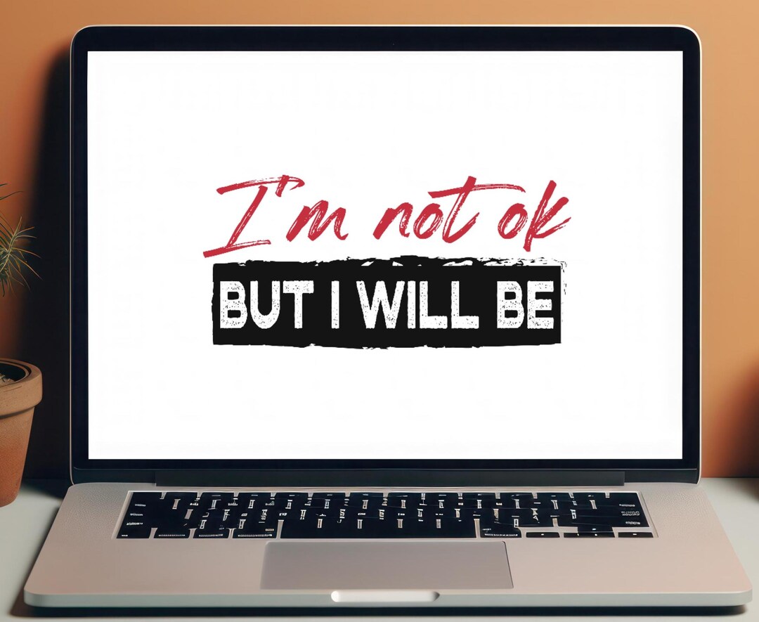 Motivational SVG: I'm Not Ok, but I Will Be - Decal Sticker (digital ...