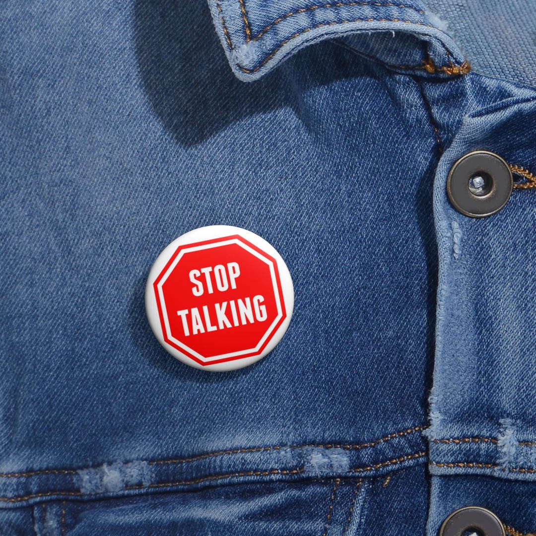 Stop Talking Pin Buttons - Fun Quote Badge, Conversation Starter, Funny ...