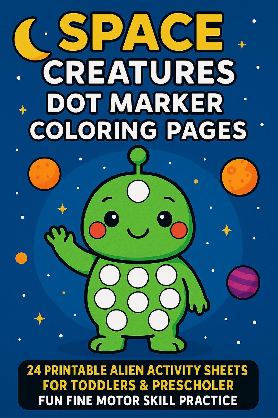 Space Creatures Dot Marker Coloring Pages – 24 Printable Alien Activity ...