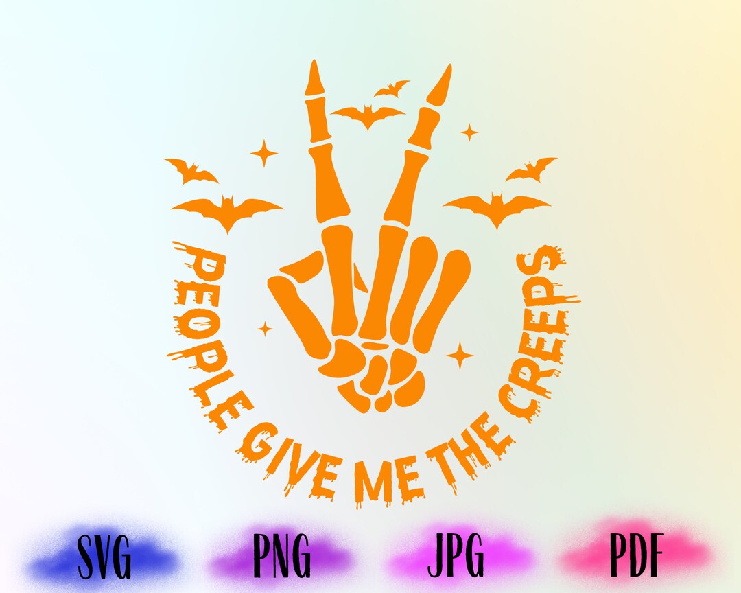 People Give Me the Creeps SVG and PNG, Halloween Svg, Skeleton Hand Svg ...