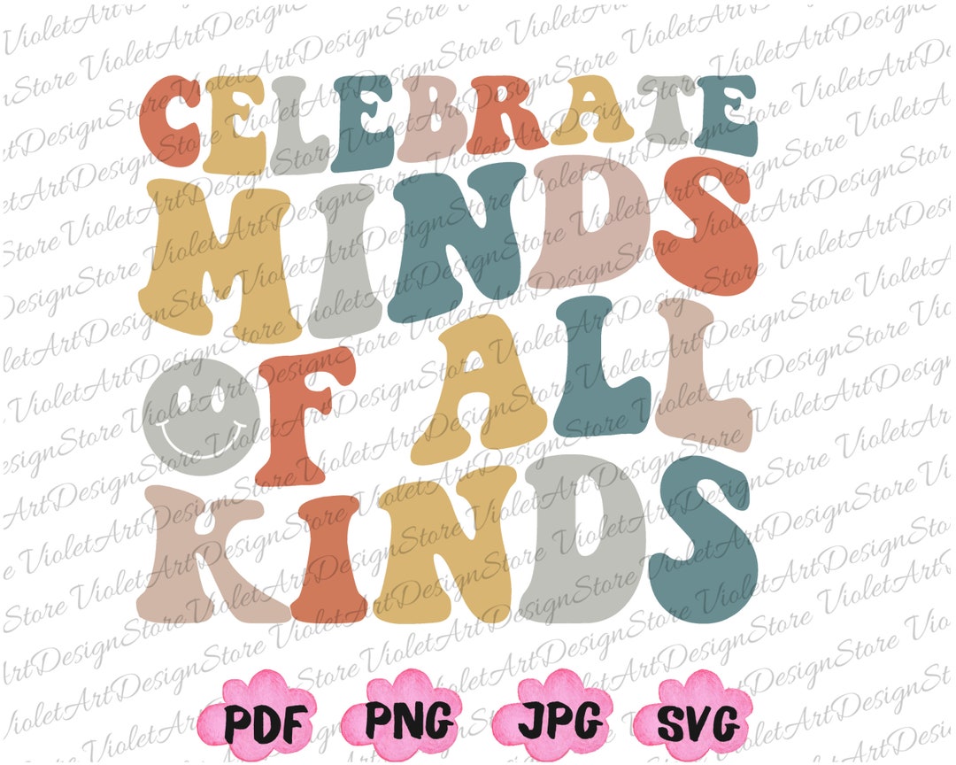 Celebrate Minds of All Kinds Shirt Svg Png, Autism Svg,neurodiversity ...