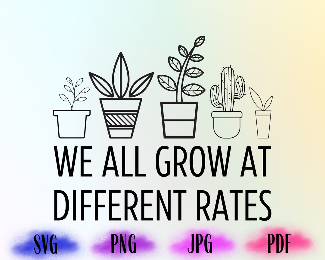 We All Grow at Different Rates Svg, Kindergarten Png, Teacher Svg ...