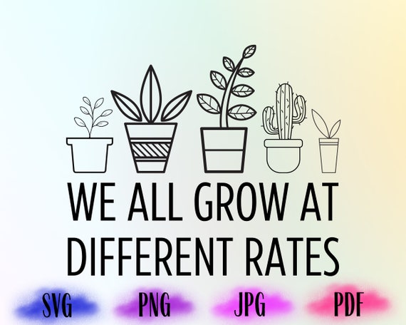 We All Grow at Different Rates Svg Kindergarten Png Teacher - Etsy
