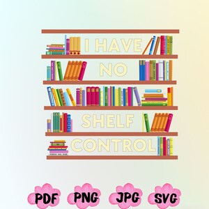 I Have No Shelf Control Svg Png, Book Lover Shirt Png , Librarian Png ...