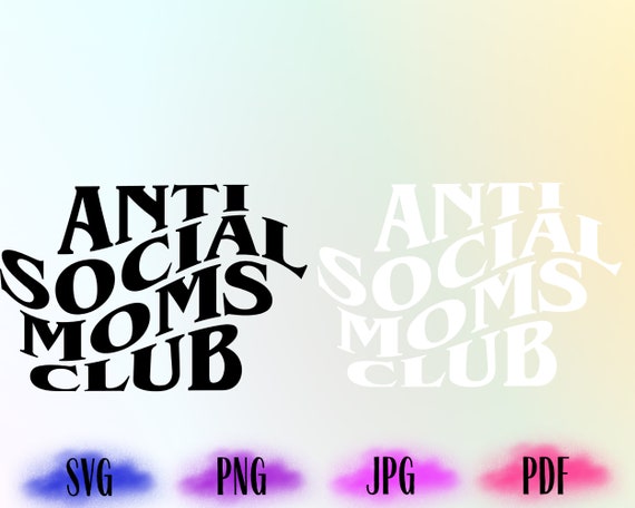 Antisocial Moms Club Anti Social Moms Club Svg Antisocial - Etsy