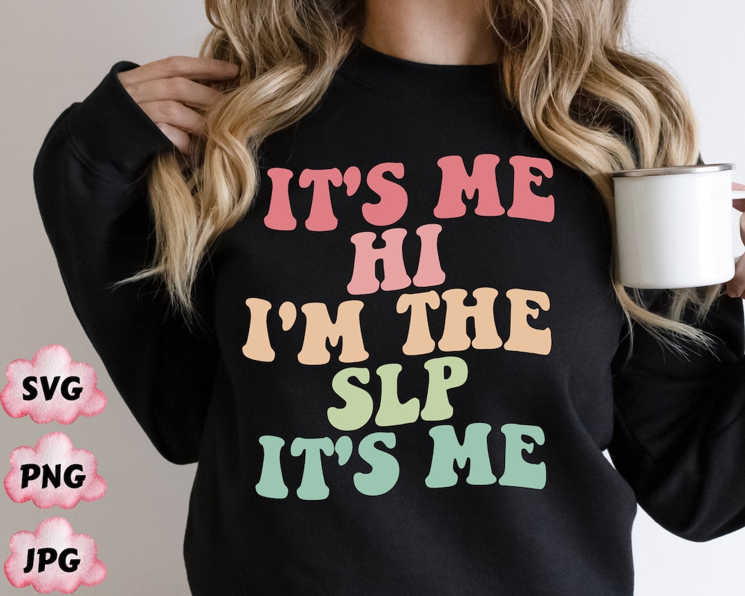 It's Me, Hi, I'm the SLP It's Me Shirt Svg Png, I'm the Problem Retro ...