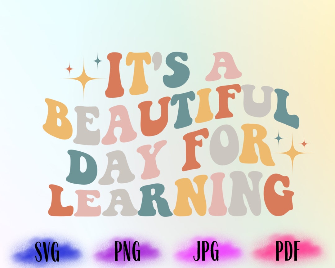 It's A Beautiful Day for Learning SVG PNG, Love School Png, Teacher ...