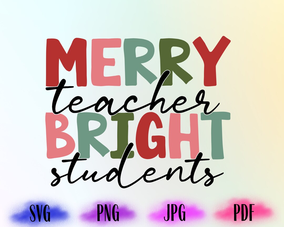 Merry Teacher Bright Students Svg - Christmas Teacher Svg - Christmas ...