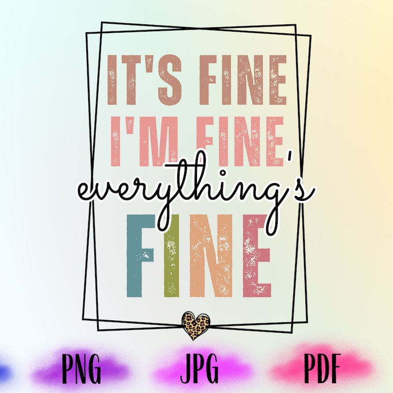 It's Fine I'm Fine Everything is Fine Png Funny Png - Etsy