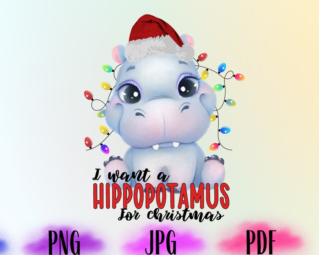 I Want a Hippopotamus for Christmas Png, Hippo Png, Christmas Hippo Png ...