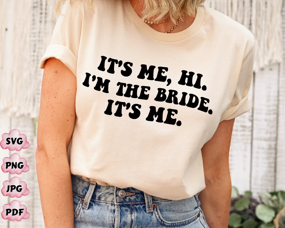 It's Me, Hi, I'm the Bride It's Me Shirt Svg Png,i'm the Problem Retro ...