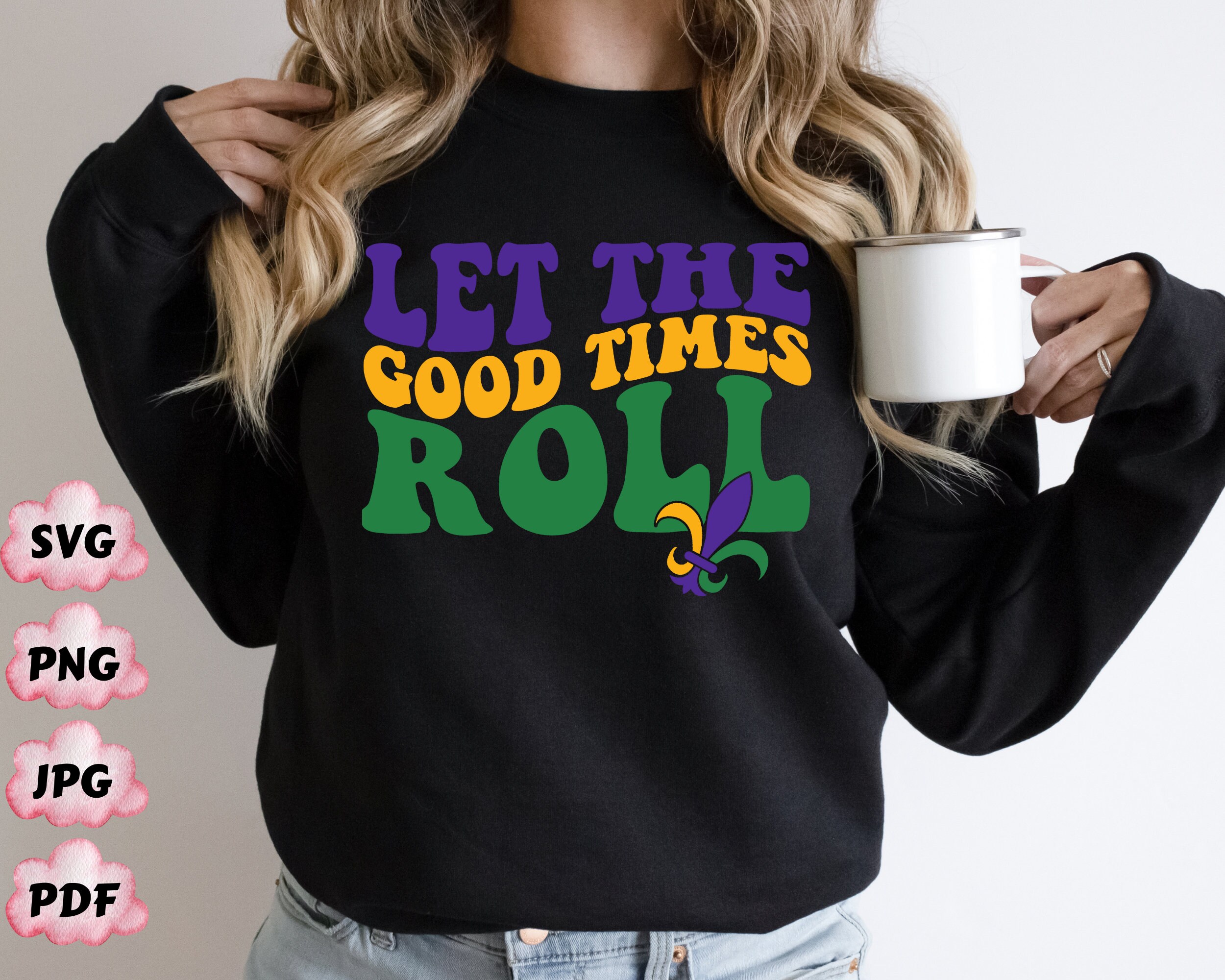 Let The Good Times Roll Mardi Gras Svg Png Funny Mardi Gras Etsy