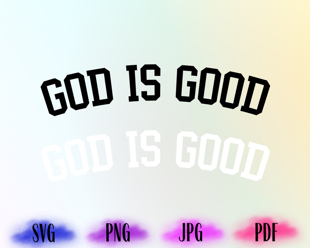 God is Good SVG, Bible Verse Svg, Christian Svg, Religious Svg, God Svg, Faith Svg, Jesus Svg ...