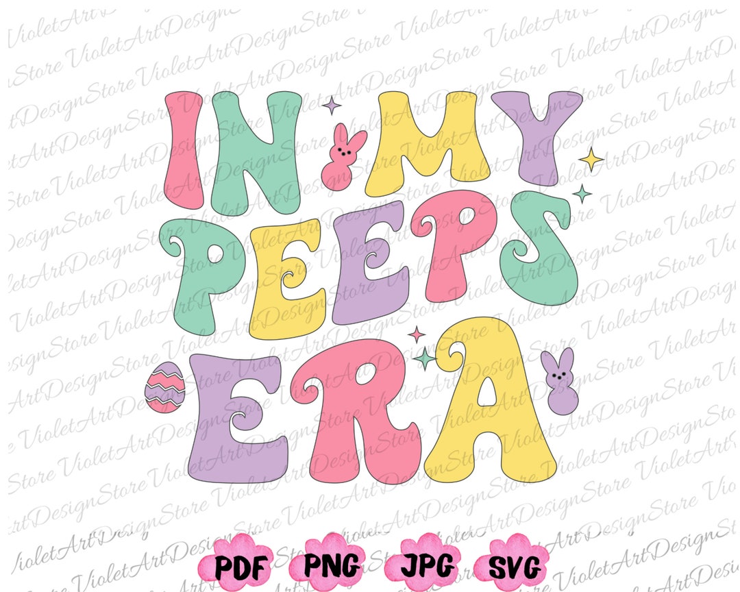 In My Peeps Era Png, in My Peeps Era Svg, Easter Svg, Easter Png, Funny ...
