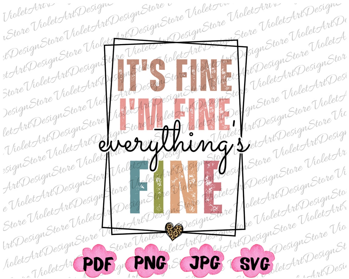 It's Fine I'm Fine Everything is Fine Png Funny Png - Etsy