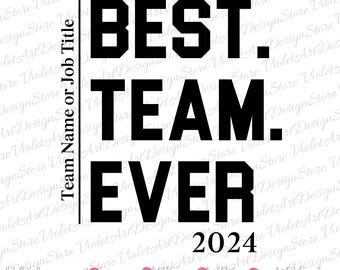 CUSTOM NAME Best Team Ever Png, Personalized Png, Your Team Svg, Custom ...