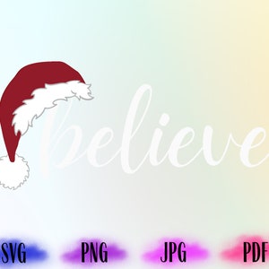 Believe SVG, Christmas Svg, Santa Svg, Santa Hat Svg, Believe in Santa ...