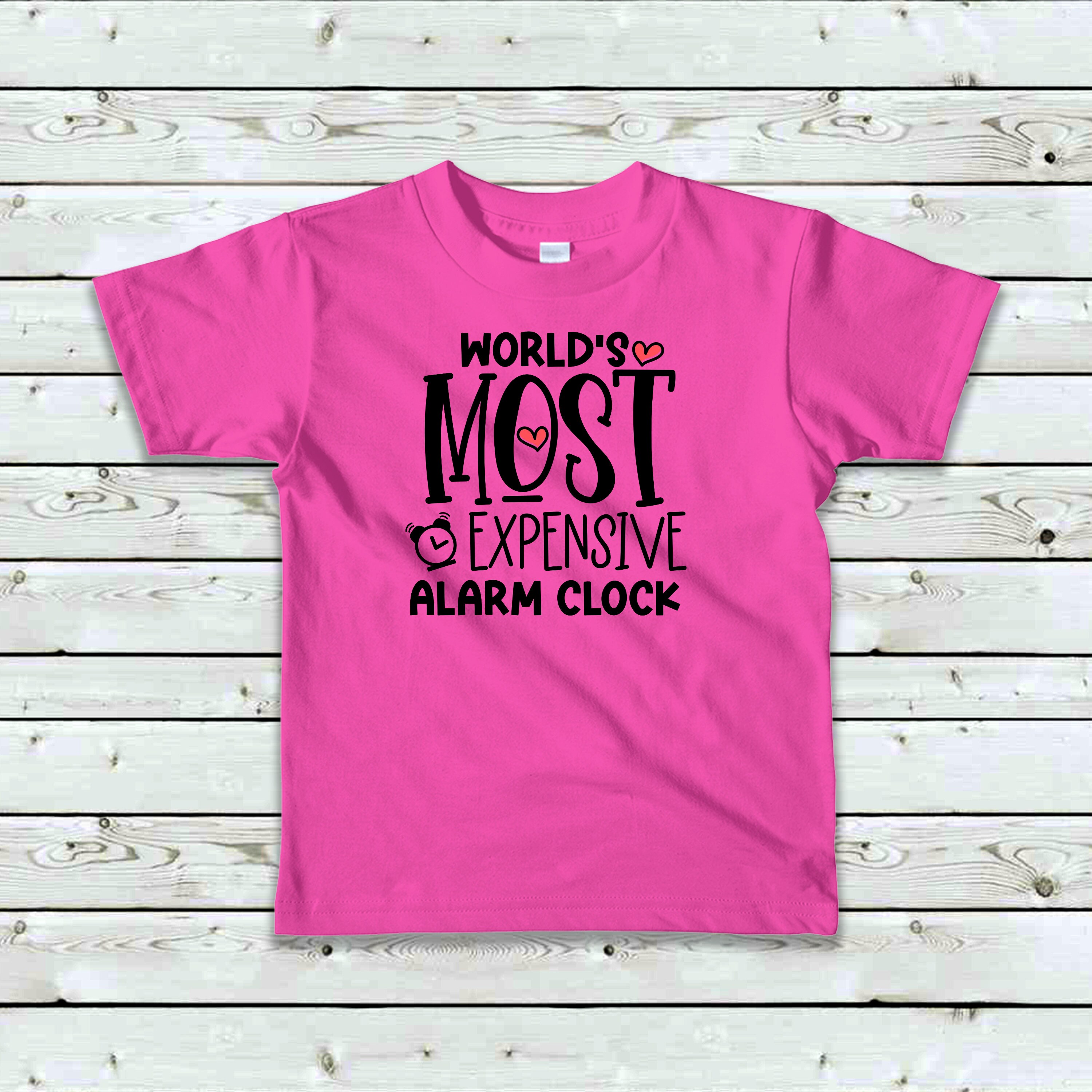 Worlds Most Expensive Alarm Toddler Shirt, Custom Toddler Shirt ...