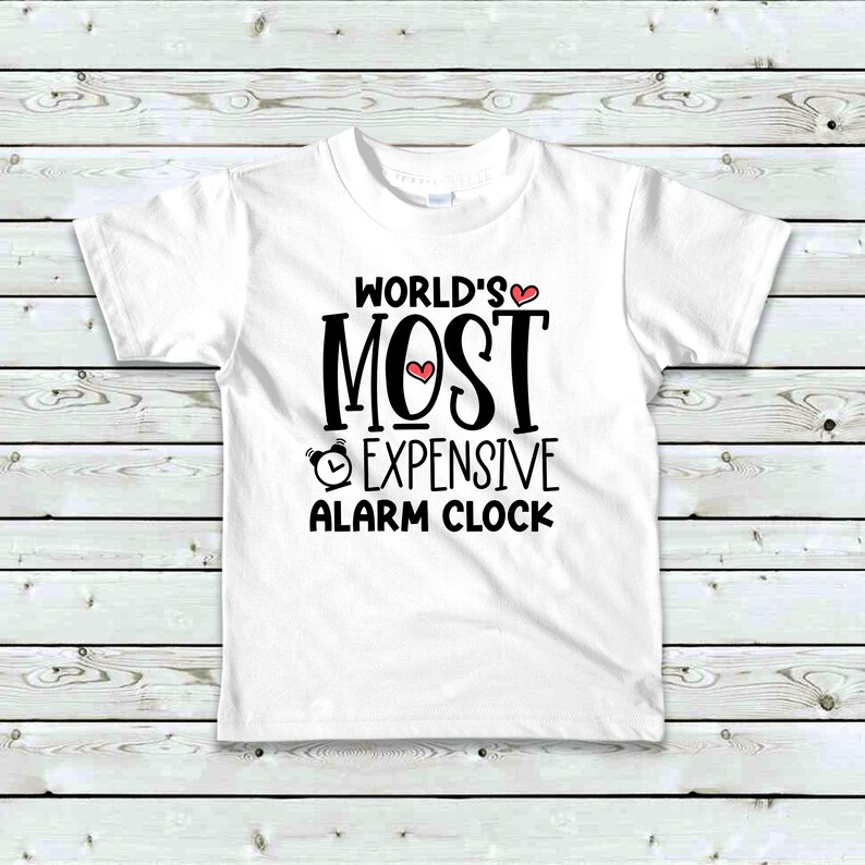 Worlds Most Expensive Alarm Toddler Shirt, Custom Toddler Shirt ...