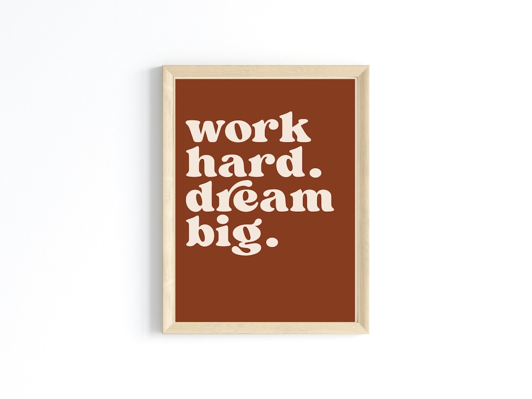 Work Hard Dream Big, Motivational Quote Art Print, Brown Aesthetic ...