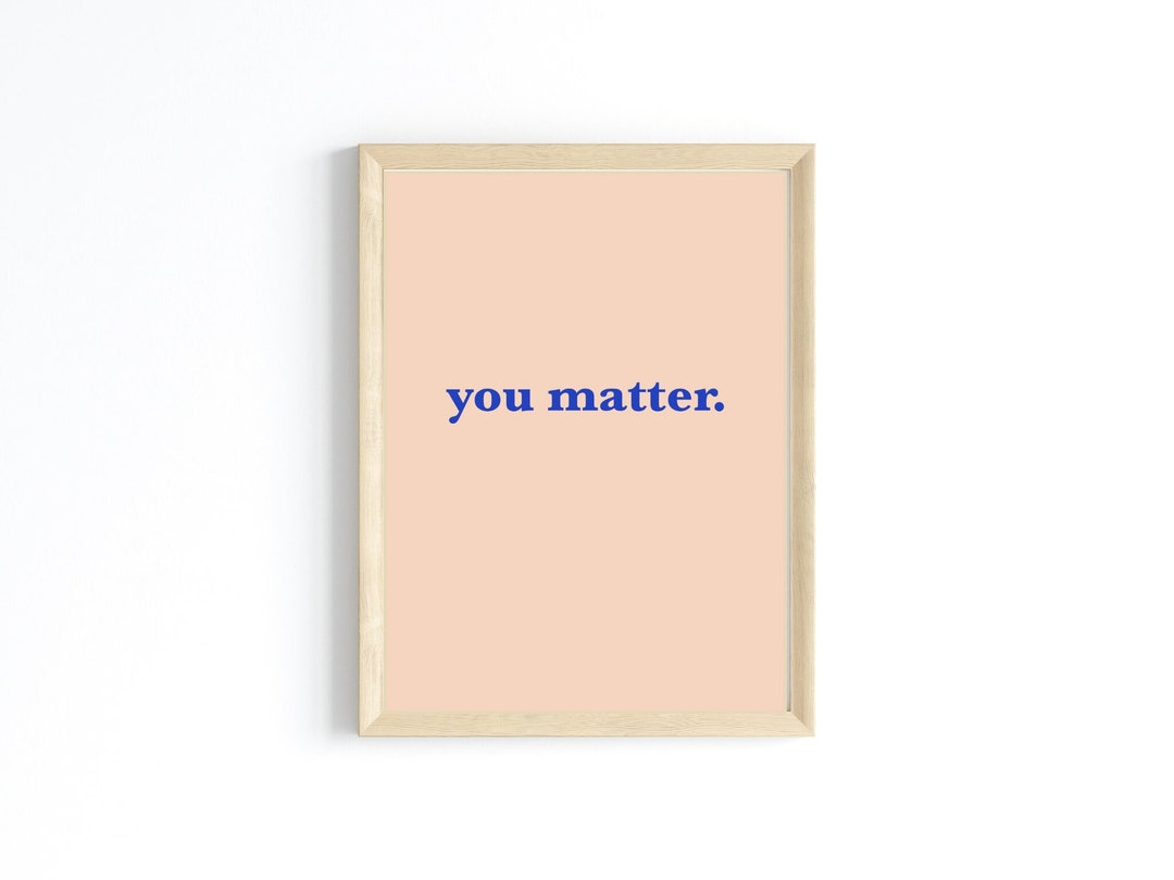 You Matter Printable, Motivational Quote Art Print, Neutral Aesthetic ...