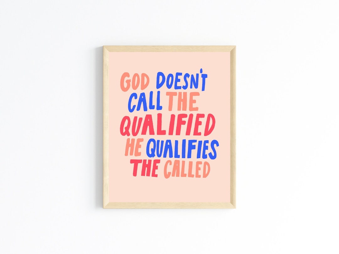Christian Quote Printable, God Qualifies Who He Calls, Inspirational ...