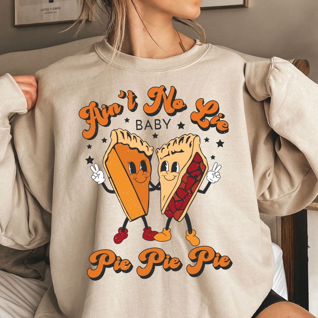 Ain't No Lie Baby Pie Pie Pie Pumpkin Pie Shirt Side - Etsy