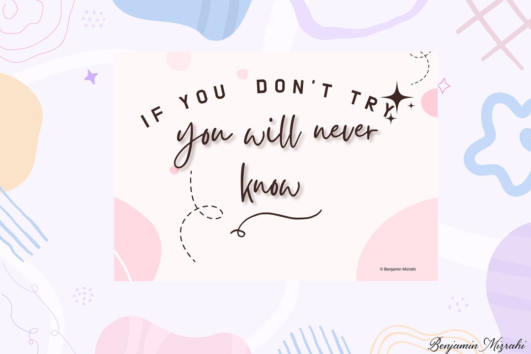 If You Don't Try You Will Never Know Motivational Poster - Affirmation ...