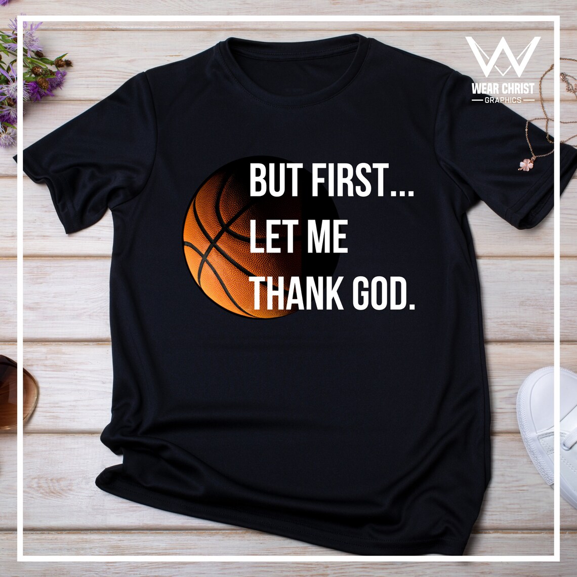 But First Let Me Thank God Basketball Gratitude Christian T-shirt ...
