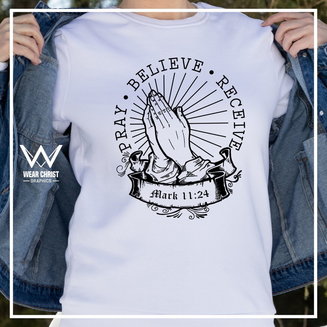 Pray Believe Receive SVG, Whatever You Ask for in Prayer Mark 11:24 SVG ...