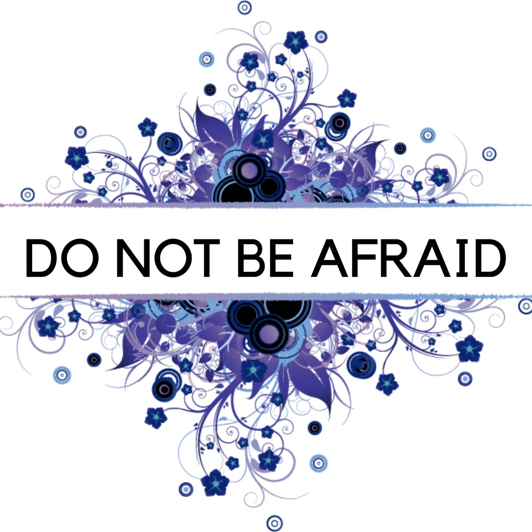 Do Not Be Afraid, Inspirational Wall Art, Digital Download, Positivity ...
