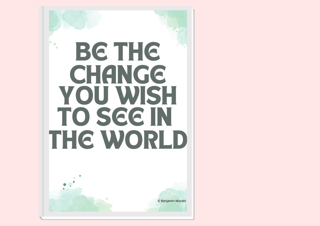 Be the Change You Wish to See in the World Motivational Print ...