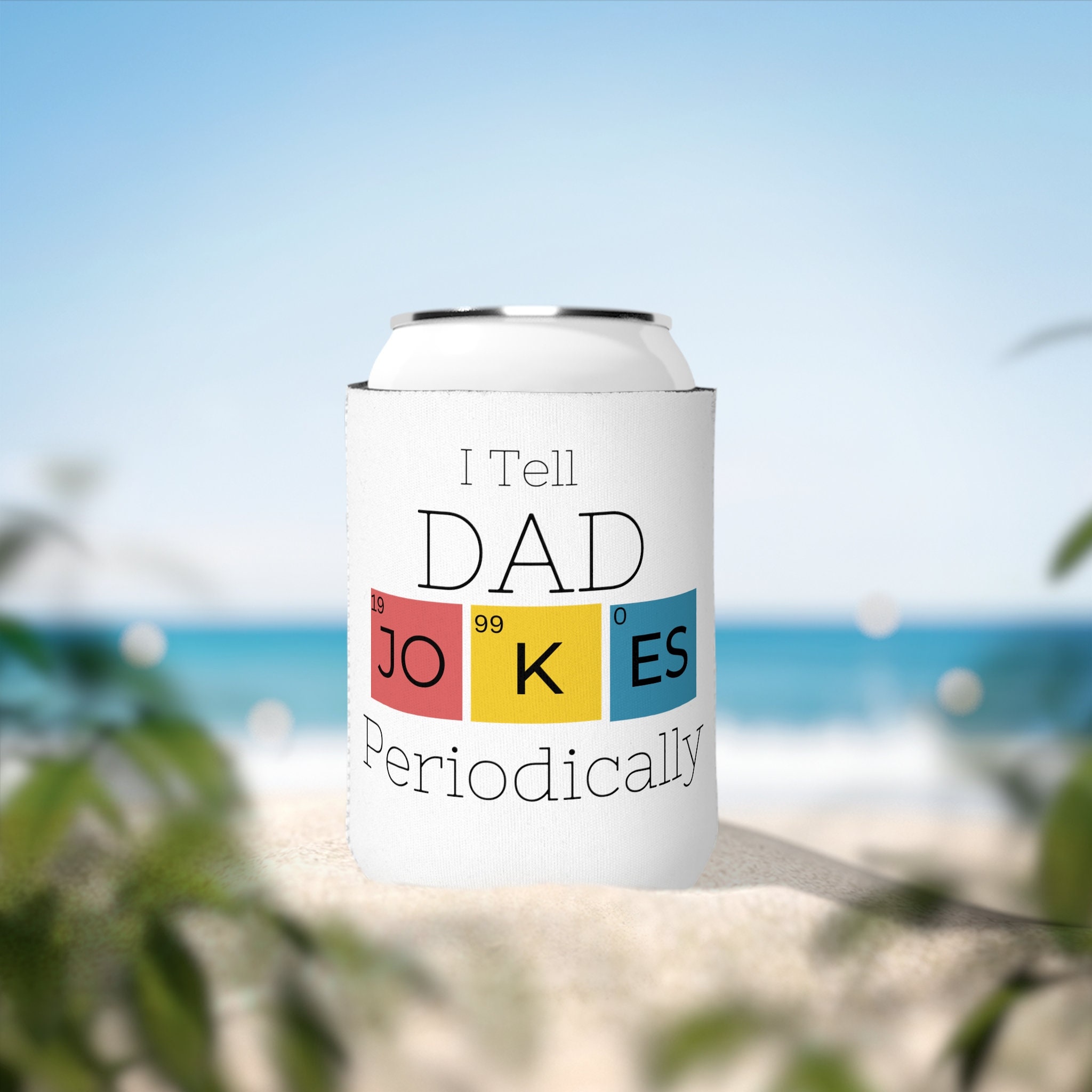 Funny Dad Coozie/koozie Sleeve, Beer Can Coozie, Funny Dad Jokes, Father's Day Present, Periodic ...