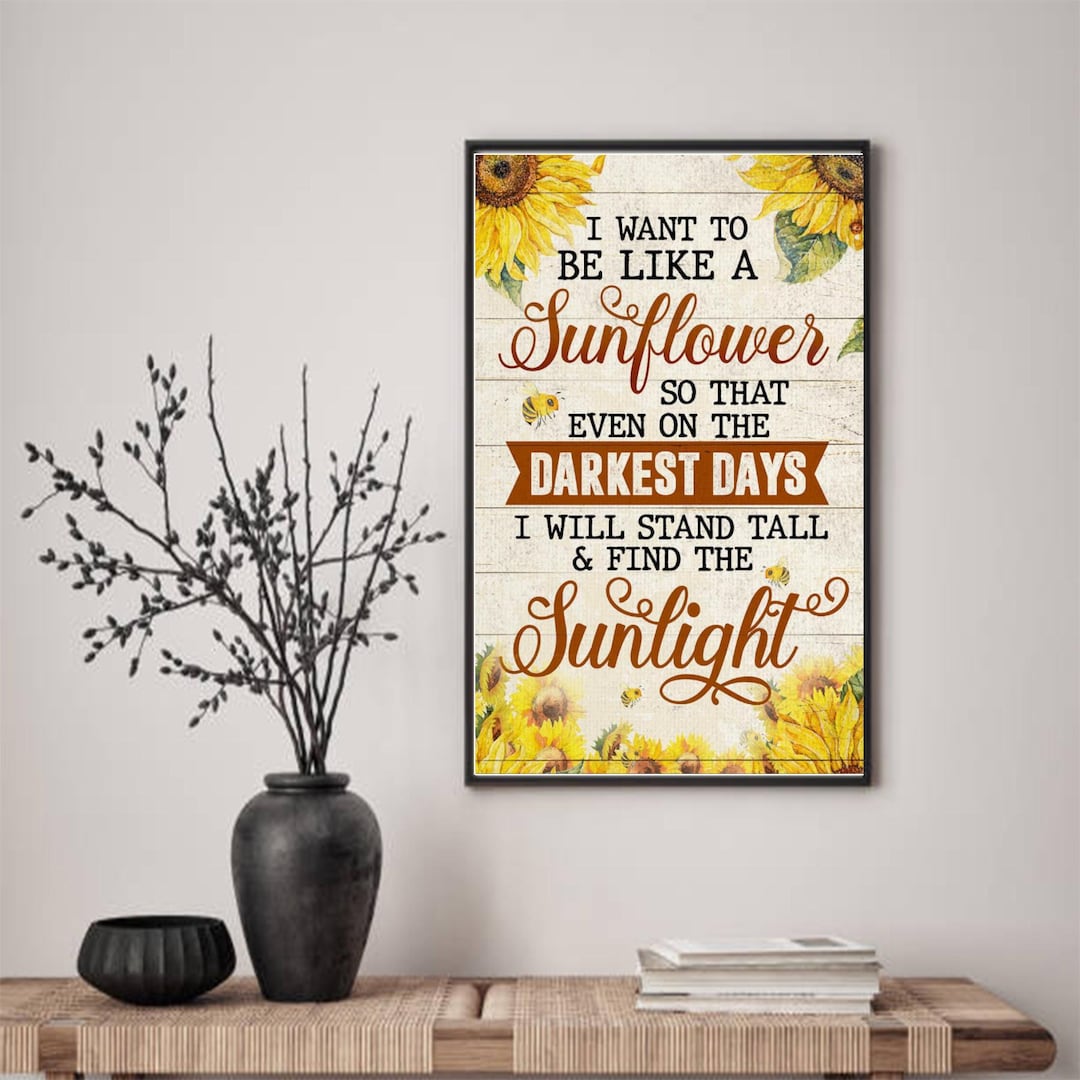 I Want to Be Like A Sunflower Poster – Motivational Quotes Sunflower ...