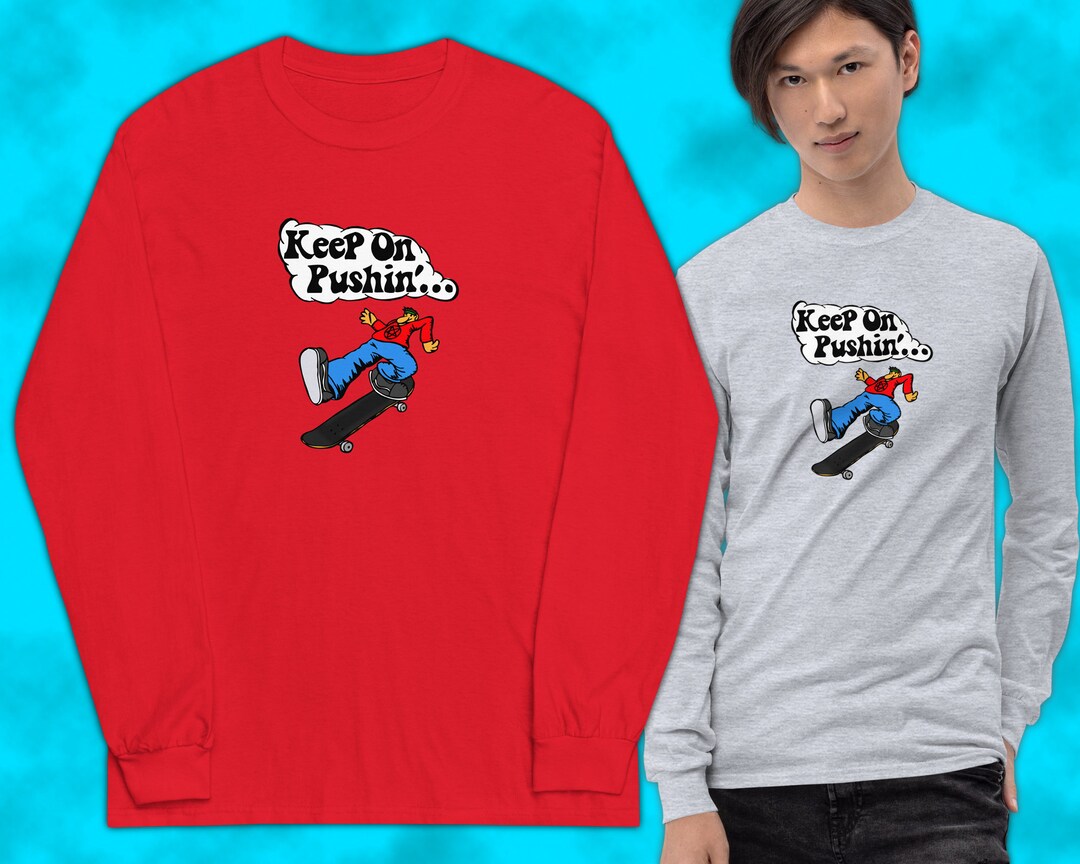 Keep on Pushin' Skateboarding Long Sleeve Shirt - Etsy