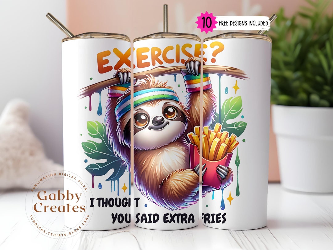 Exercise Fries Sloth 20oz Skinny Tumbler PNG, Funny Sublimation Design ...