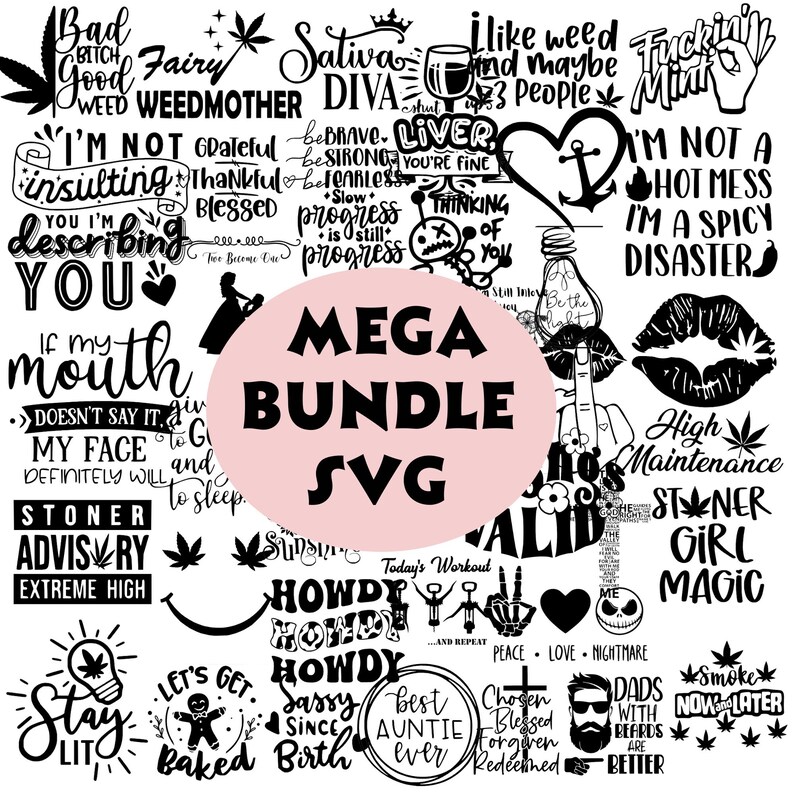 Mega SVG Bundle: Weed, Sassy Quotes, Cricut & Silhouette (digital ...