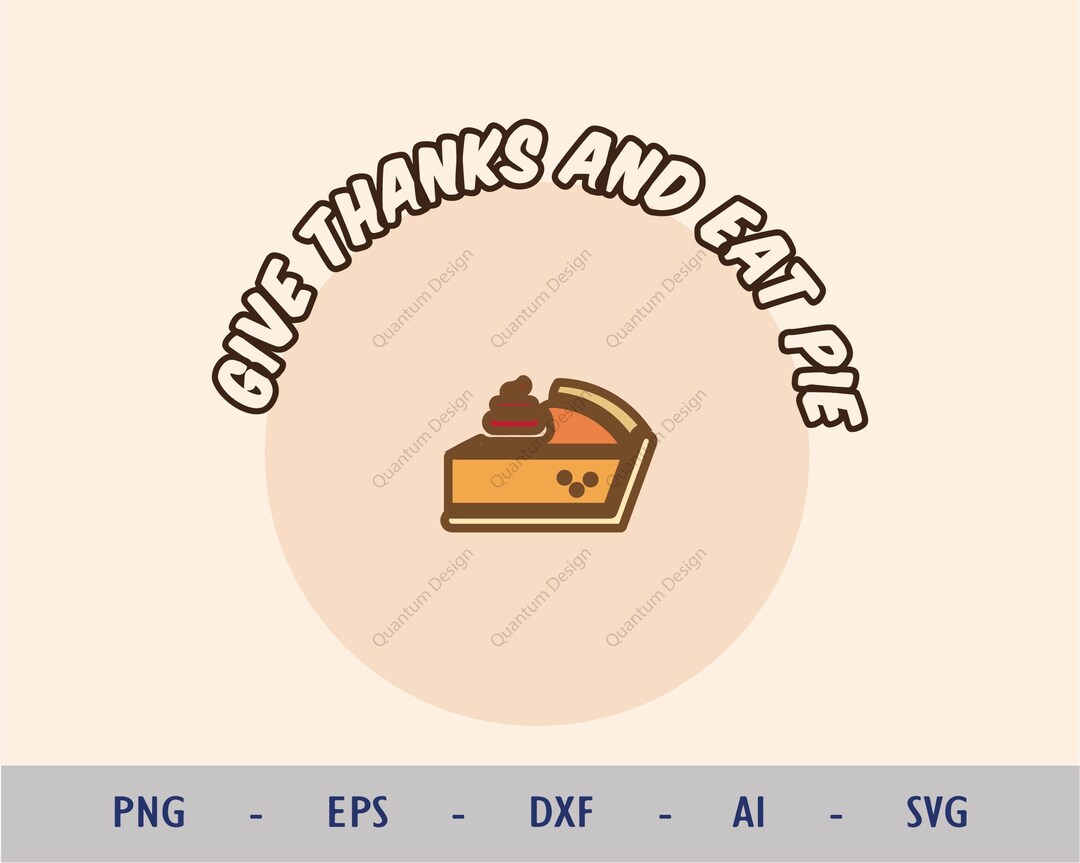 Give Thanks and Eat Pie Svg Png Thanksgiving Shirt Svg Fall - Etsy