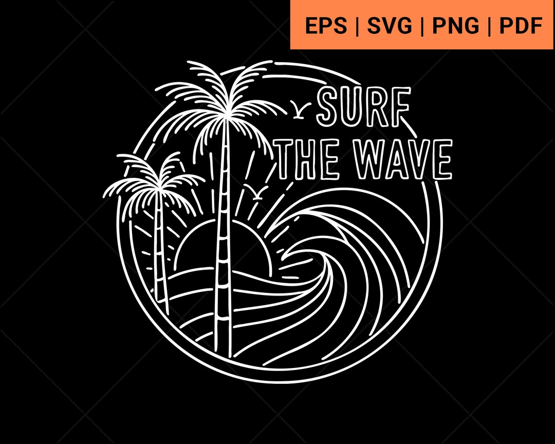 Surf the Wave Vector Illustration, Surfing SVG, EPS, PNG Files, Digital ...