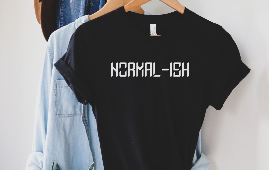 Normal-ish Shirt, Funny Shirts, Funny Gifts, Funny Quote Gifts, Funny ...