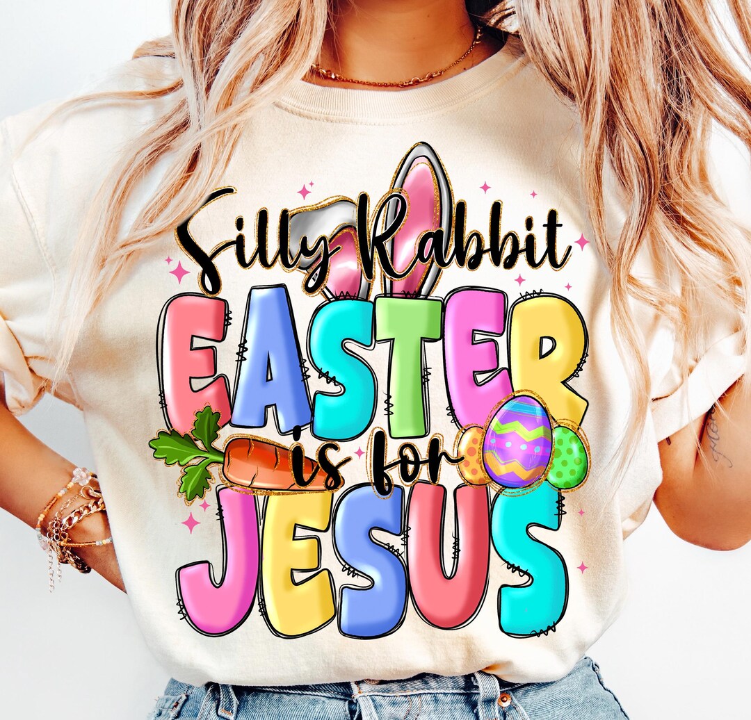 Silly Rabbit Easter is for Jesus Png, Kids and Adults Religious, Easter ...