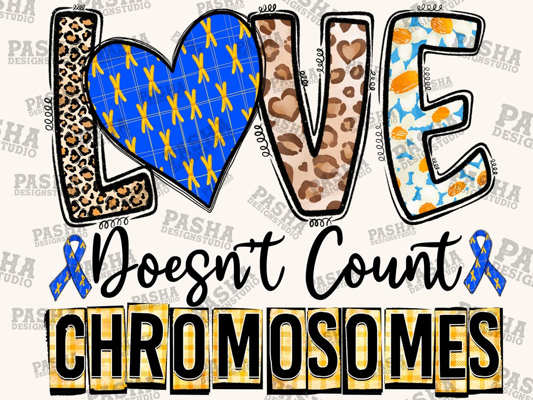 Love Doesn't Count Chromosomes PNG File,wdsd Sublimation File,down Syndrome Awareness Png,down ...