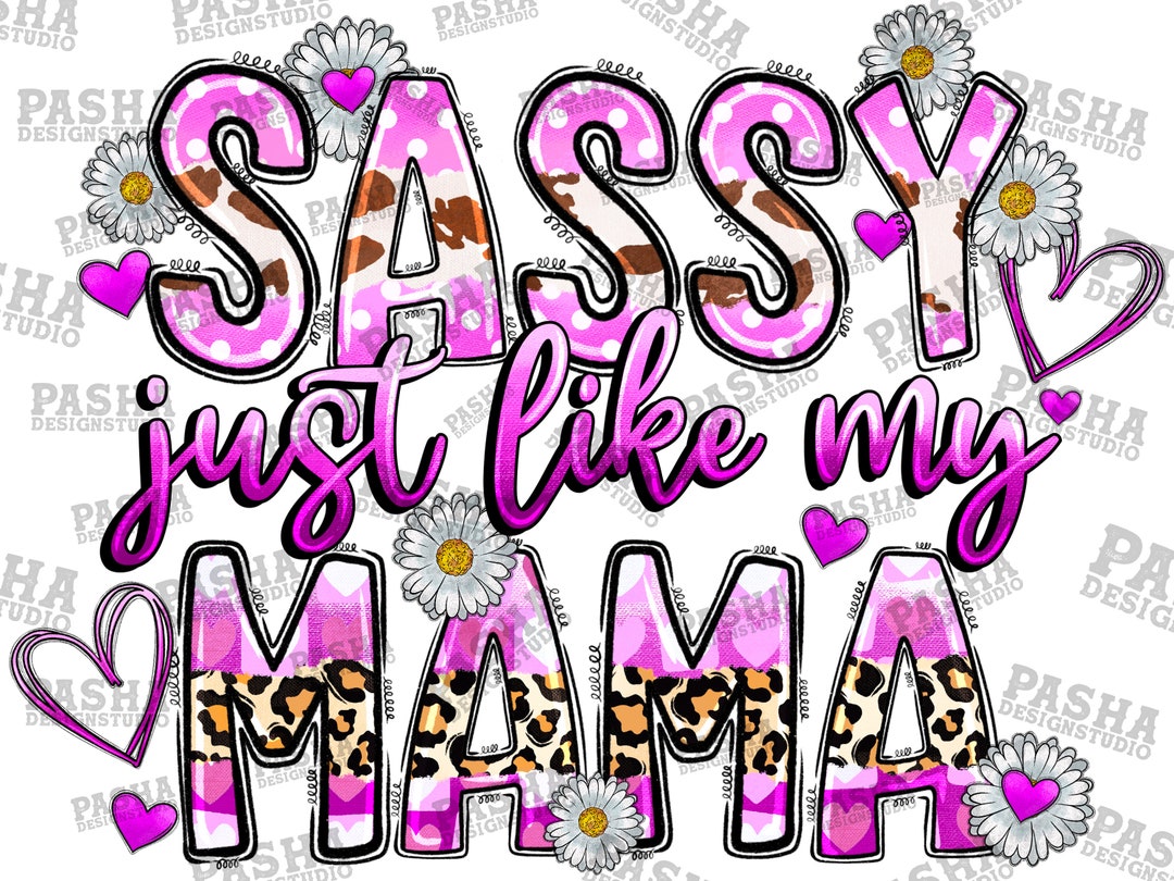 Sassy Just Like My Mama PNG, Mama PNG, Toddler PNG, Sassy Png, Western ...