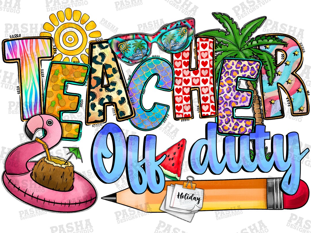 Teacher off Duty Png, Sublimation Design, Summer Teacher, Hello Summer ...