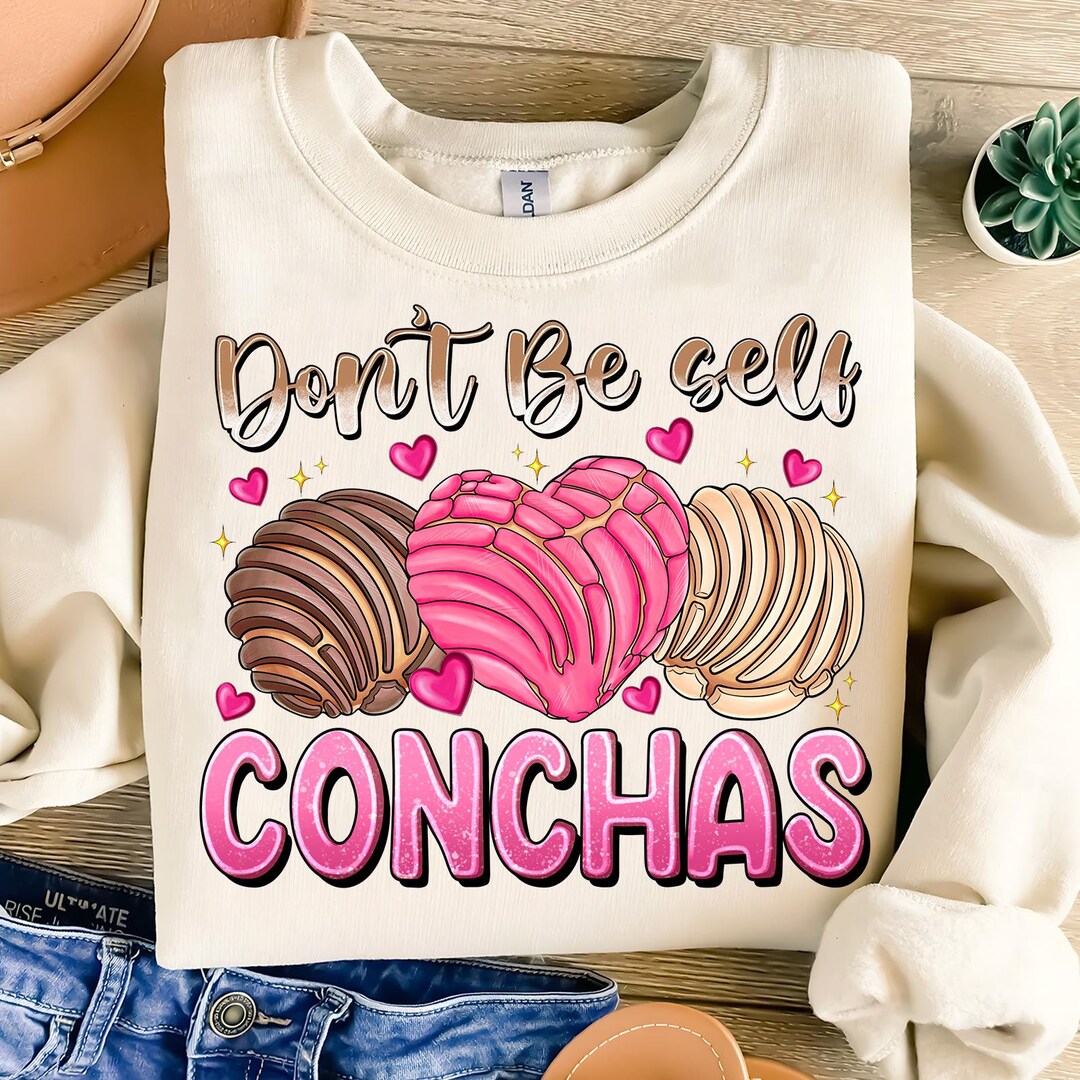 Don't Be Self Conchas PNG, Funny Mexican Bread Lover PNG, Concha Pan ...