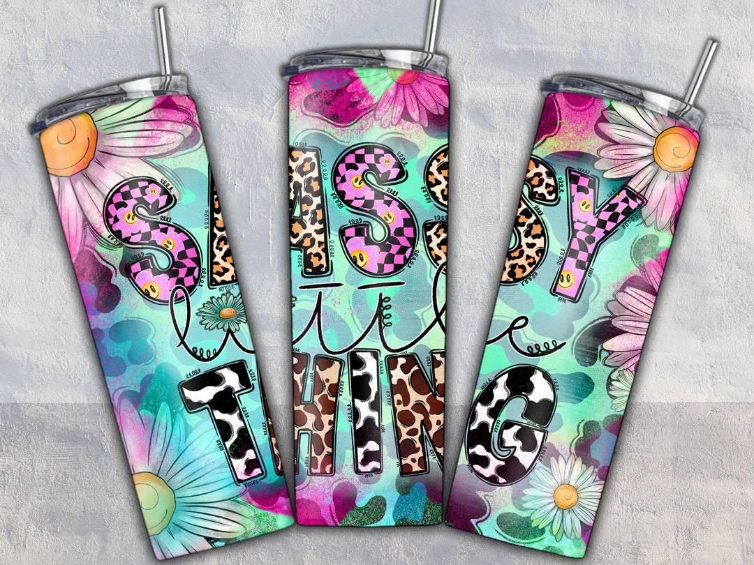 Sassy Little Thing Tumbler PNG, Flower Tumbler, Western, Sassy Design ...