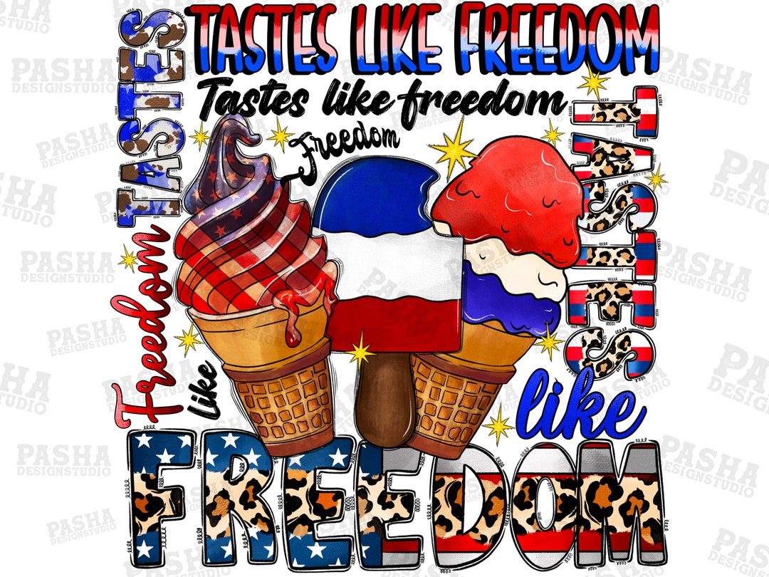 Tastes Like Freedom Png, Sublimation Design Download, 4th of July Png ...